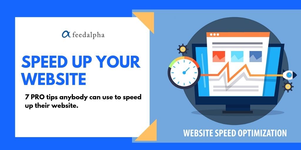 Speed Up Your Website - 7 PRO Tips anyone can use. | feedalpha