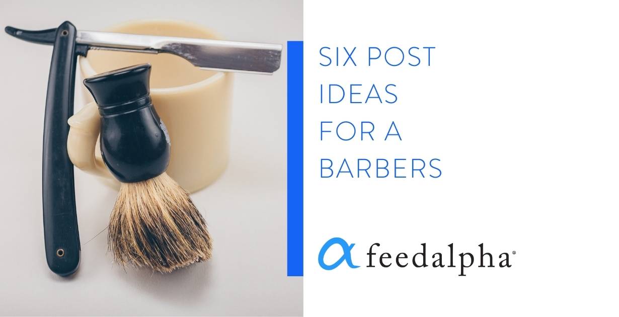 Six Post Ideas For A Barbers - feedalpha | Social Media Automation