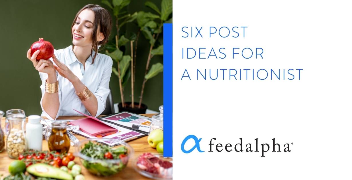 Six Post Ideas For A Nutritionist - feedalpha | Social Media Automation
