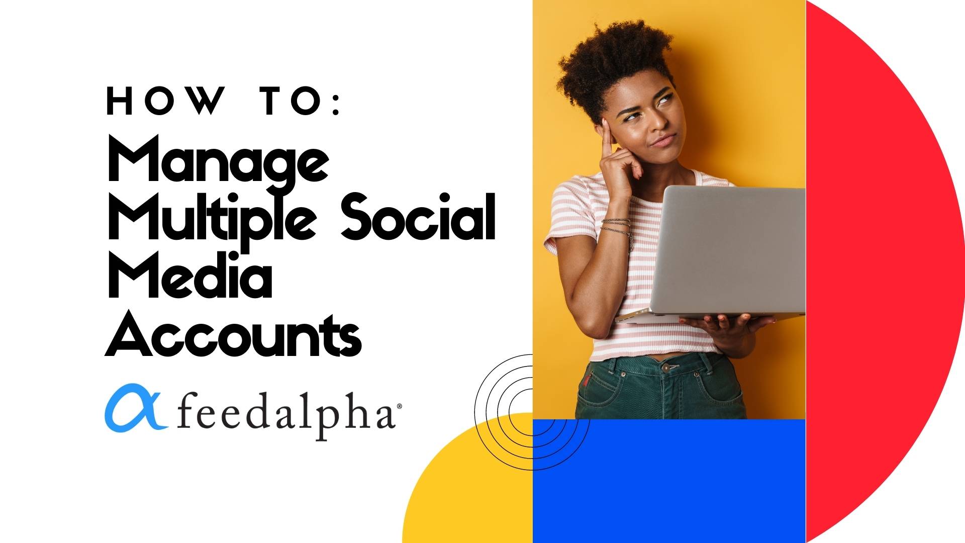 How to Manage Multiple Social Media Accounts - feedalpha | Social Media ...